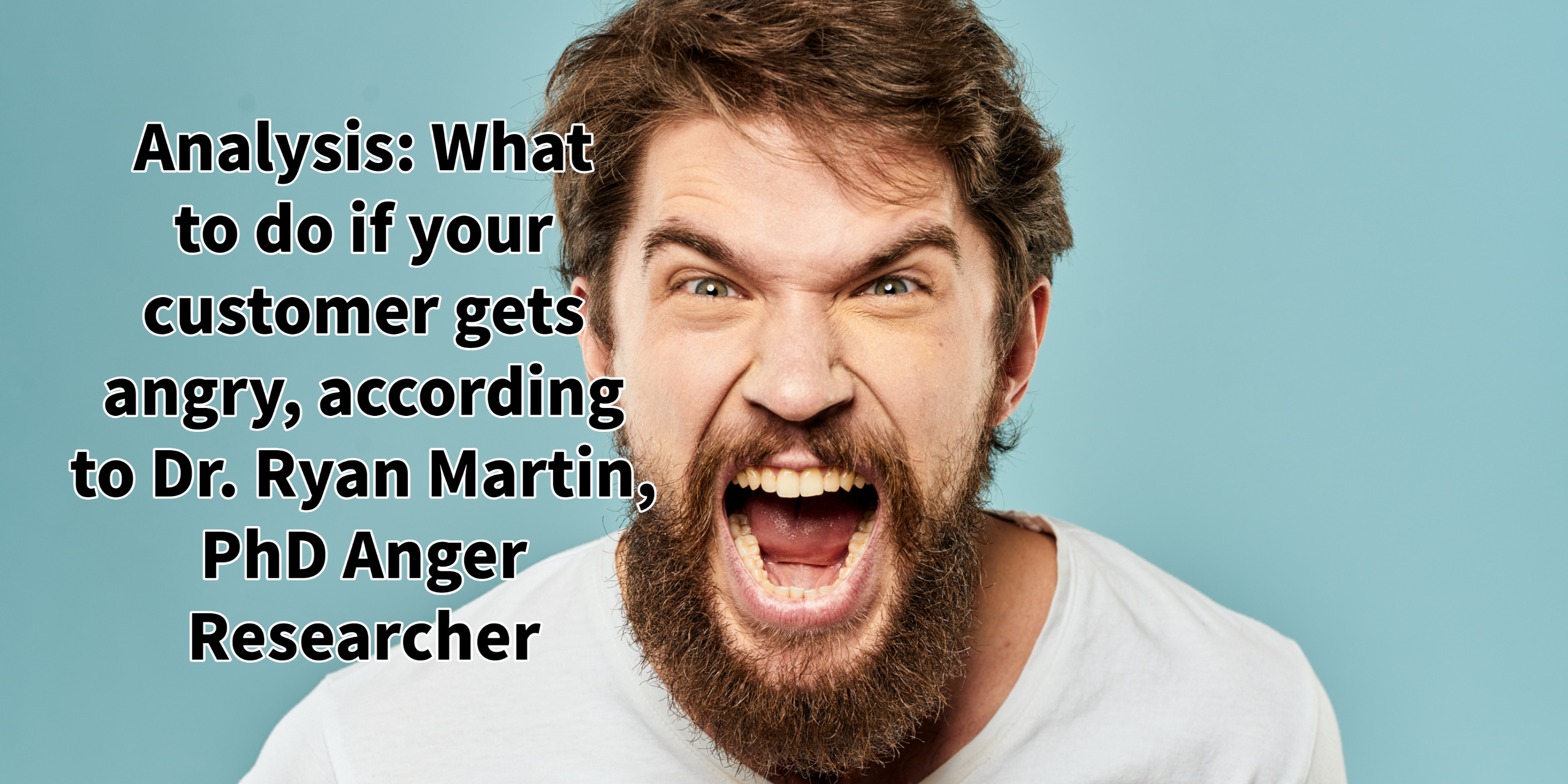 Analysis: What to do if your customer gets angry, according to Dr. Ryan ...