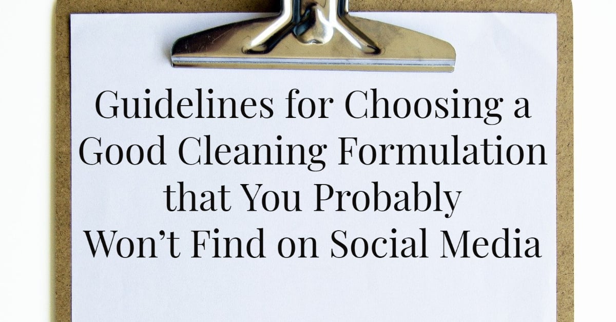 Guidelines for Choosing a Good Cleaning Formulation that You Probably ...