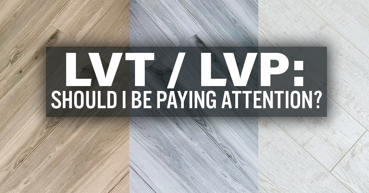 LVT / LVP: Should I Be Paying Attention?