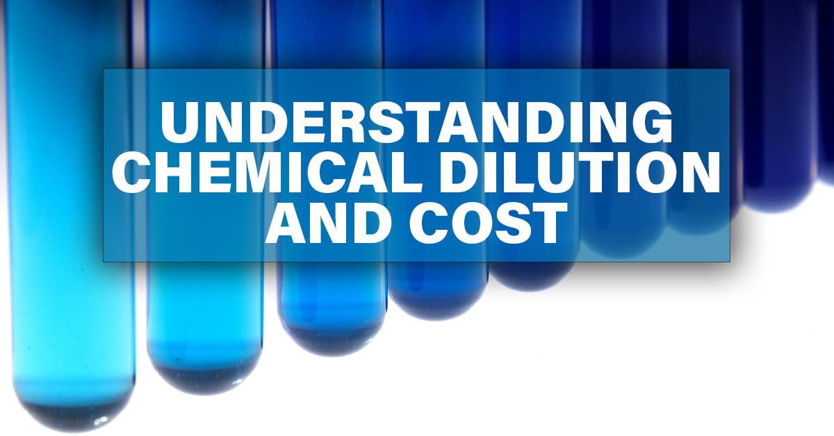 Understanding Chemical Dilution and Cost