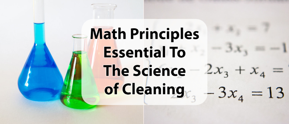 Math Principles Essential To The Science of Cleaning